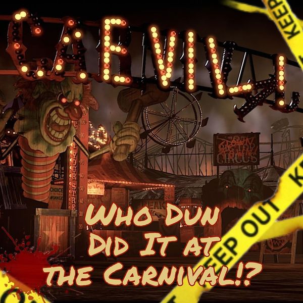 WHO DUN DID IT AT THE CARNIVAL? Runs Feb. 24-25 | Behind the Curtain ...