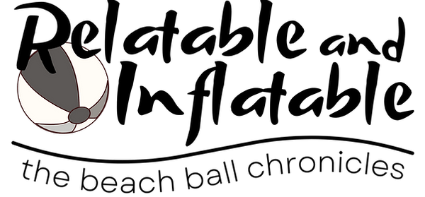 RELATABLE AND INFLATABLE (The Beach Ball Chronicles) Runs June 23-25 ...