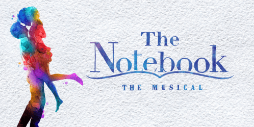 Acclaimed Broadway Musical THE NOTEBOOK – Tickets On Sale Friday, July ...